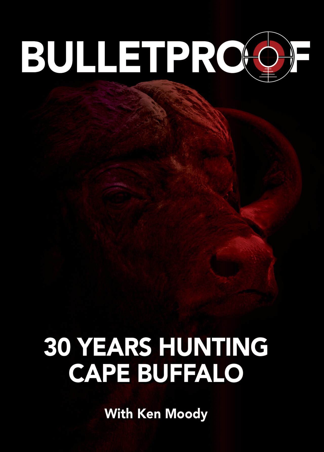 Bulletproof - 30 Years Hunting Cape Buffalo - AHG